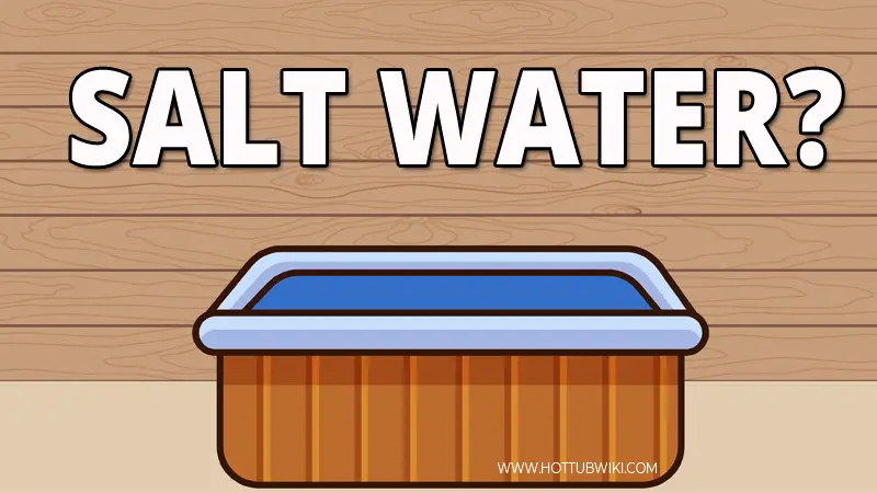 How To Convert To A Salt Water Hot Tub? (7 Easy Steps) - Swim Living