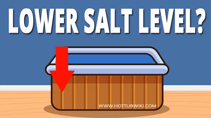 How To Lower Salt Level In A Hot Tub? - Swim Living